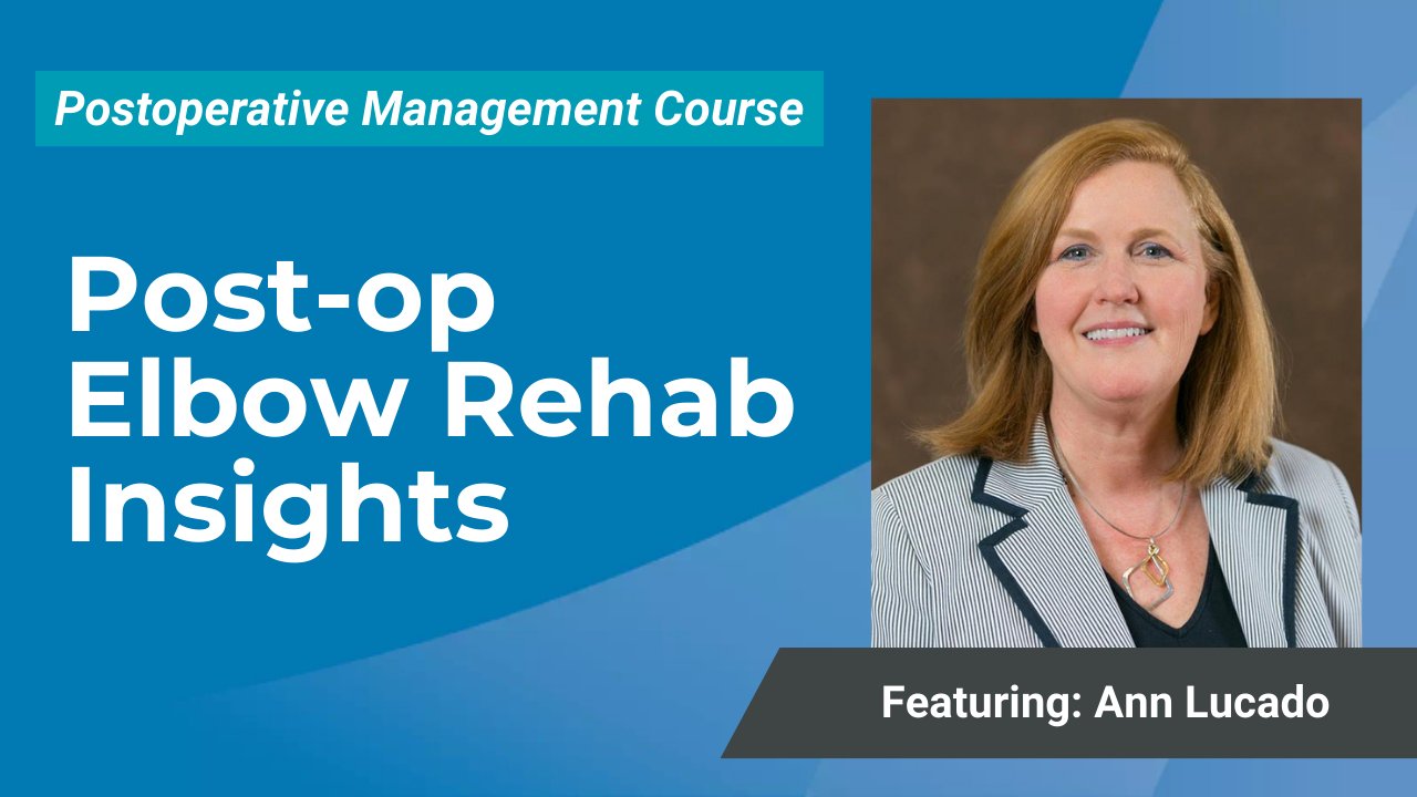 Post-op Elbow Rehab Insights - APTA Orthopedics